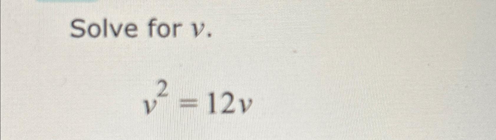 Solved Solve for v.v2=12v | Chegg.com