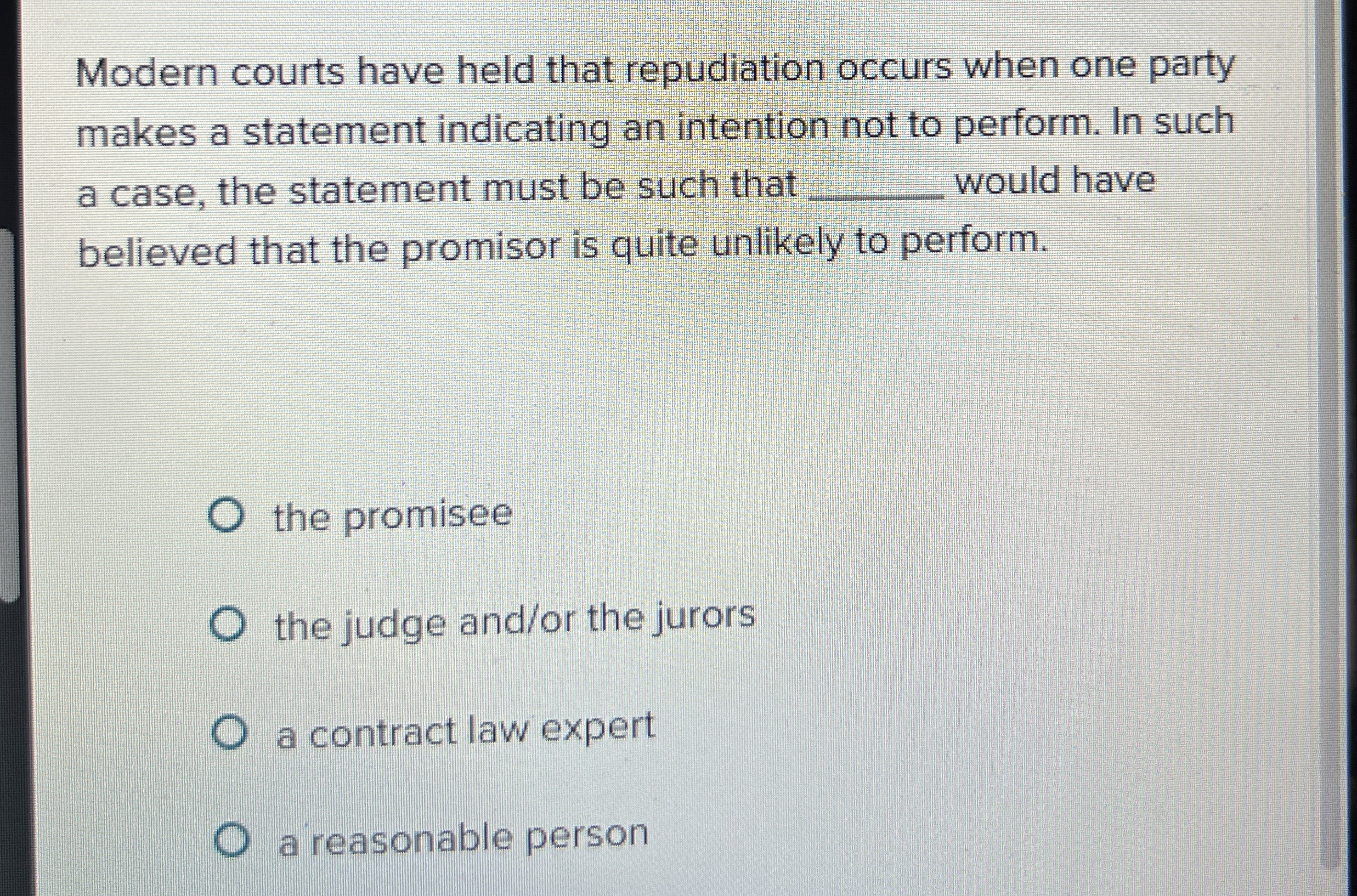 Solved Modern courts have held that repudiation occurs when | Chegg.com