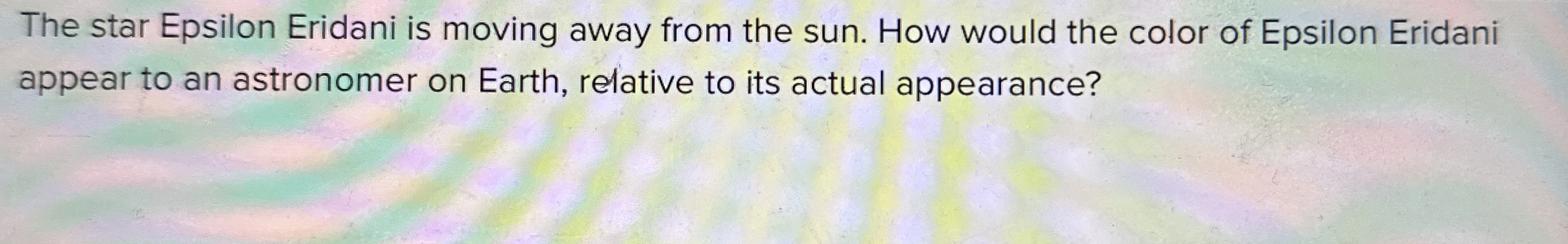Solved The star Epsilon Eridani is moving away from the sun. | Chegg.com