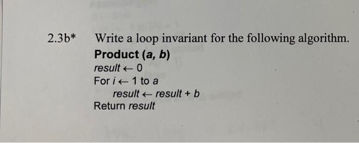 Solved 2.3b* Write a loop invariant for the following | Chegg.com
