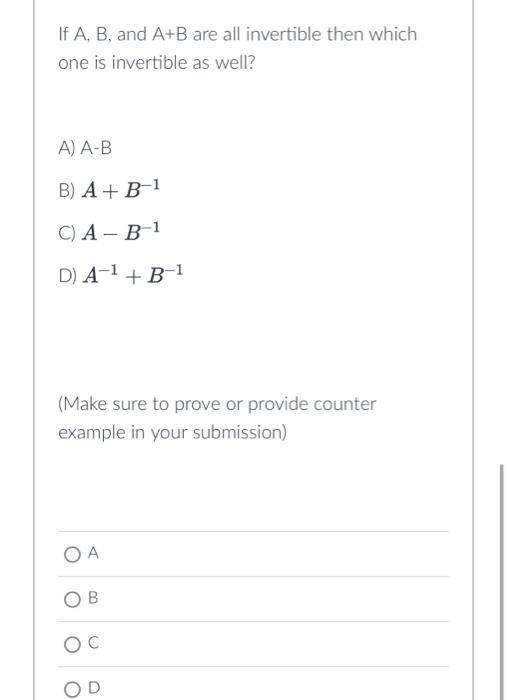 Solved If A,B, and A+B are all invertible then which one is | Chegg.com