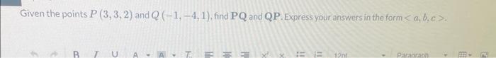 Solved Given the points P(3,3,2) and Q(−1,−4,1). find PQ and | Chegg.com