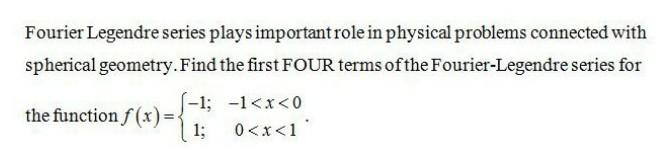 Solved Fourier Legendre series plays important role in | Chegg.com