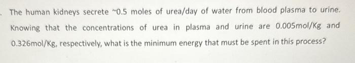 Solved The human kidneys secrete ∼0.5 moles of urea/day of | Chegg.com