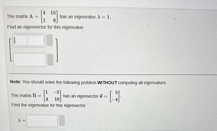 Solved The matrix A=[41156] has an eigenvalue λ=1 Find an | Chegg.com