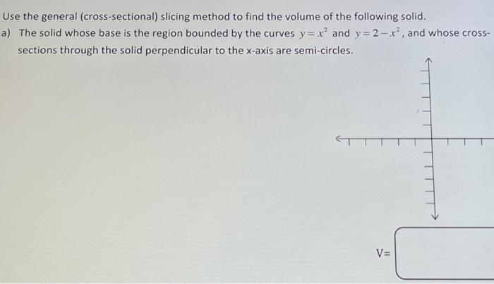 Solved 5) Use the general (cross-sectional) slicing method | Chegg.com