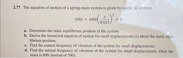 Solved 2.77 The equation of motion of a spring-mass system | Chegg.com