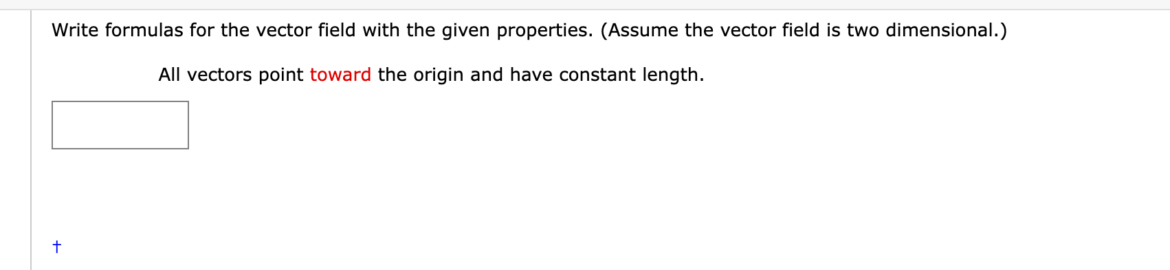 Solved Write formulas for the vector field with the given | Chegg.com Solved Write formulas for the vector field with the given | Chegg.com
