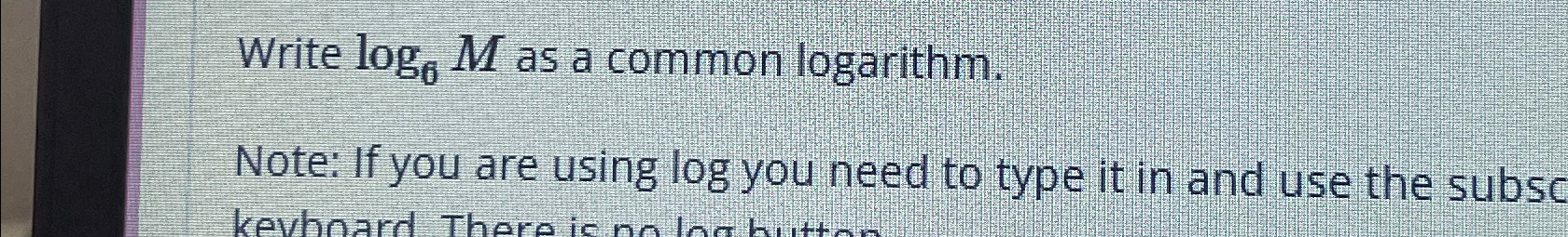 Solved Write log6M ﻿as a common logarithm.Note: If you are | Chegg.com