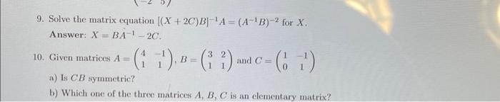Solved 9. Solve the matrix equation [(X+2C)B]−1A=(A−1B)−2 | Chegg.com