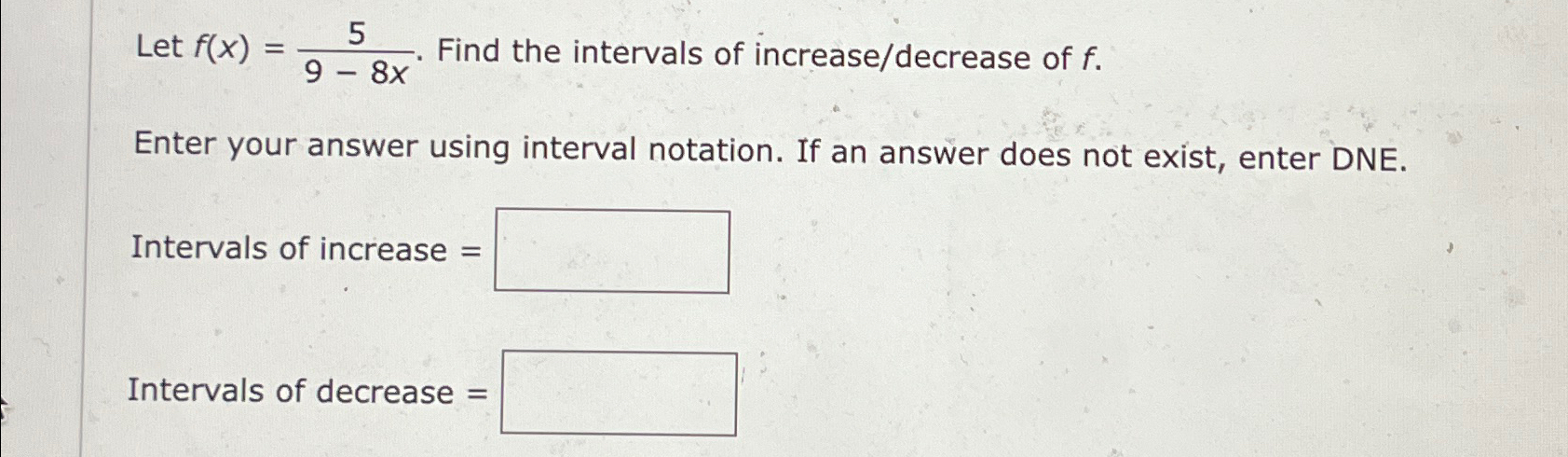 Solved Let f(x)=59-8x. ﻿Find the intervals of | Chegg.com