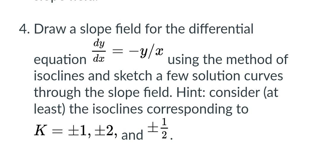 Solved 4. Draw a slope field for the differential equation | Chegg.com