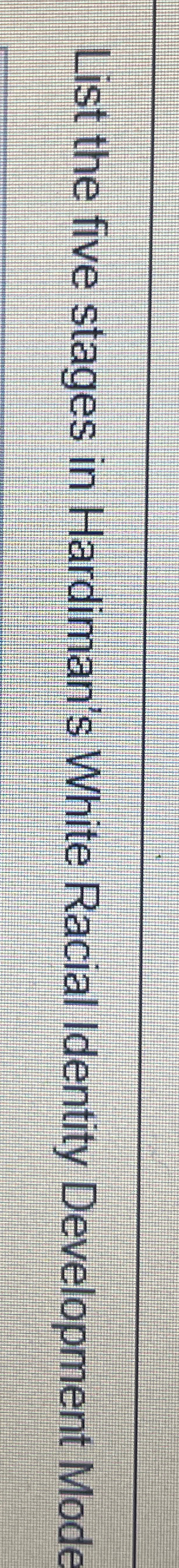 Solved List the five stages in Hardiman's White Racial | Chegg.com