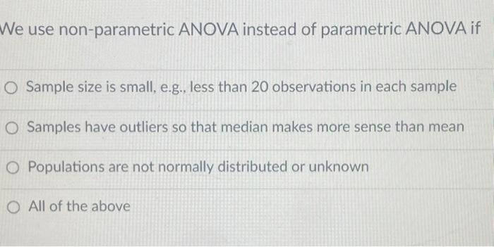 Solved We use non-parametric ANOVA instead of parametric | Chegg.com