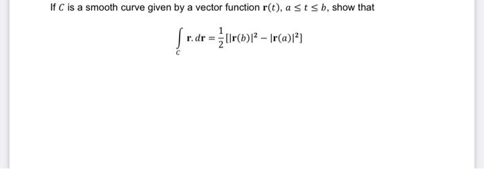 Solved If C is a smooth curve given by a vector function | Chegg.com