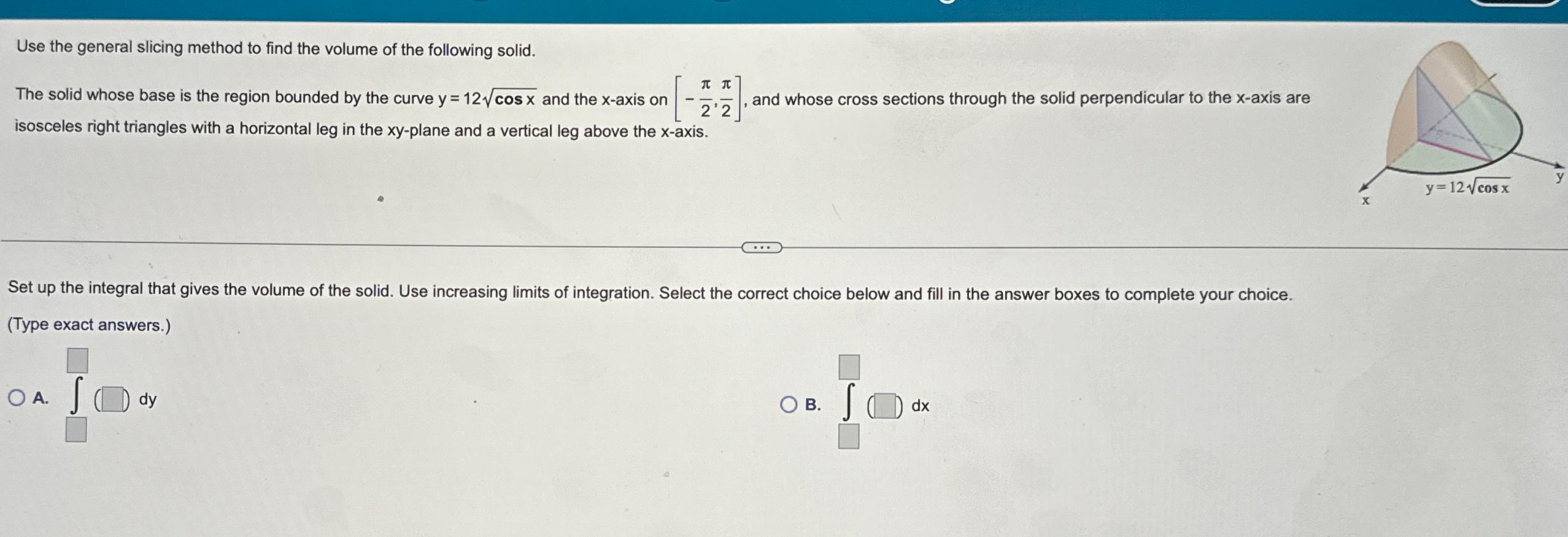 Solved Use the general slicing method to find the volume of | Chegg.com