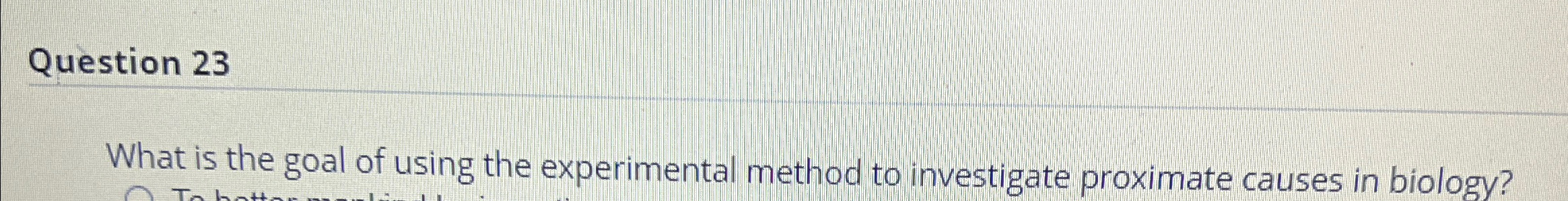 Solved Question 23What is the goal of using the experimental | Chegg.com