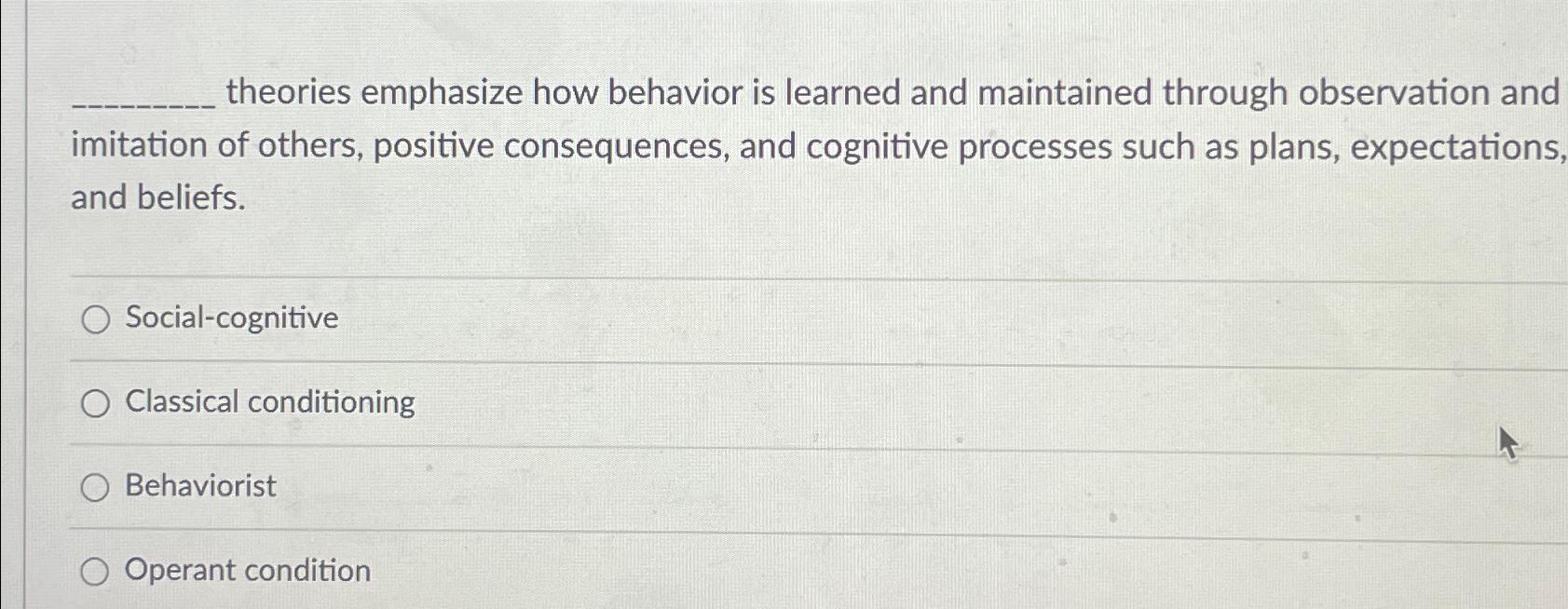 Solved theories emphasize how behavior is learned and | Chegg.com