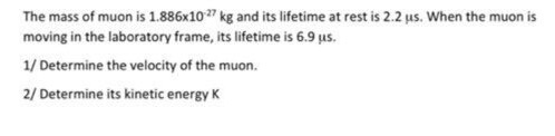 Solved The mass of muon is 1.886x107 kg and its lifetime at | Chegg.com
