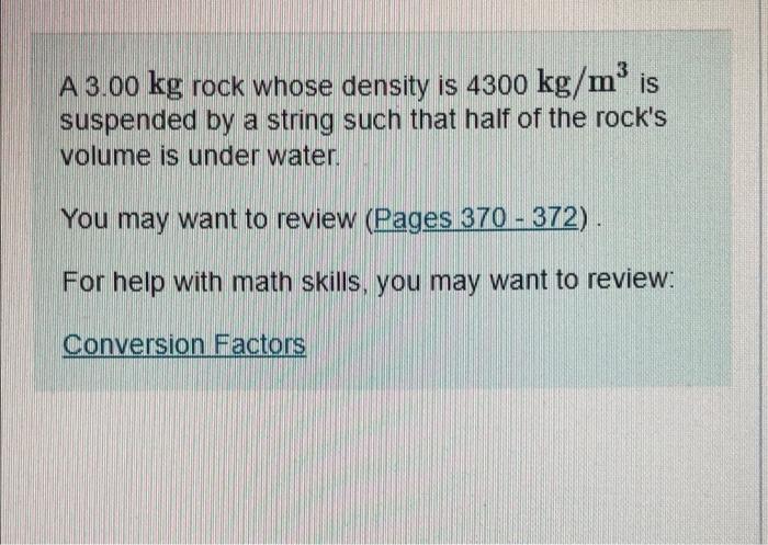 Solved A3.00 kg rock whose density is 4300 kg/mºis suspended | Chegg.com