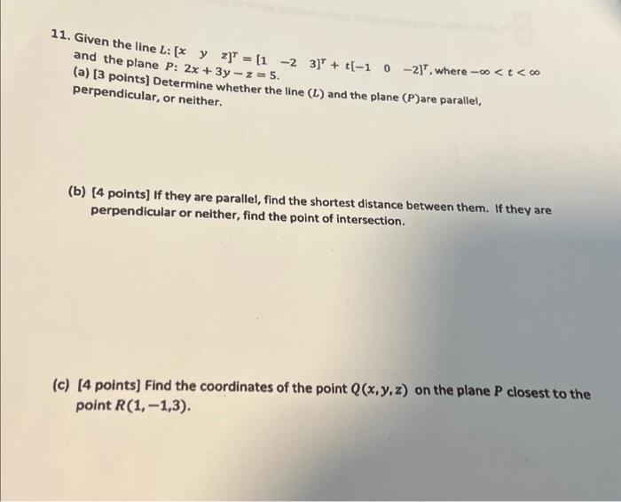 Solved 11. Given the line L:[xyz]T=[1−23]T+t[−10−2]T, where | Chegg.com