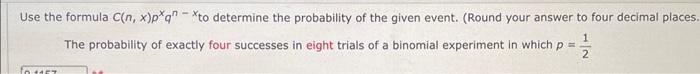 Solved Use the formula C(n,x)pxqn−x to determine the | Chegg.com