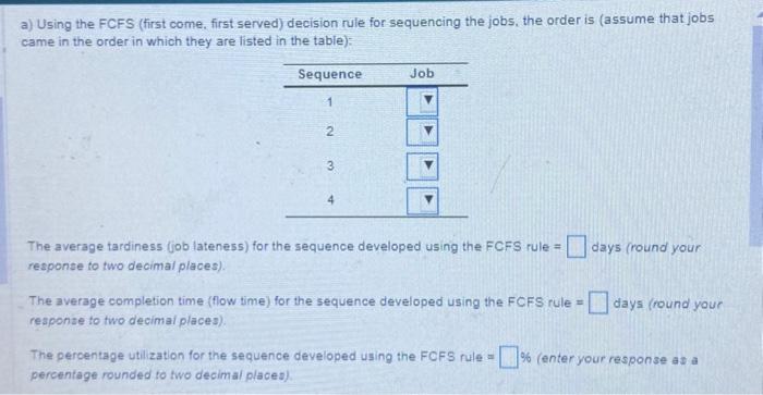 Solved a) Using the FCFS (first come, first served) decision | Chegg.com