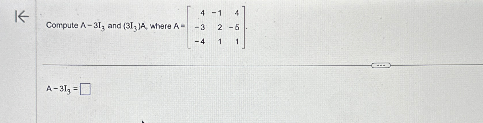 Solved Compute A-3I3 ﻿and (3I3)A, ﻿where | Chegg.com