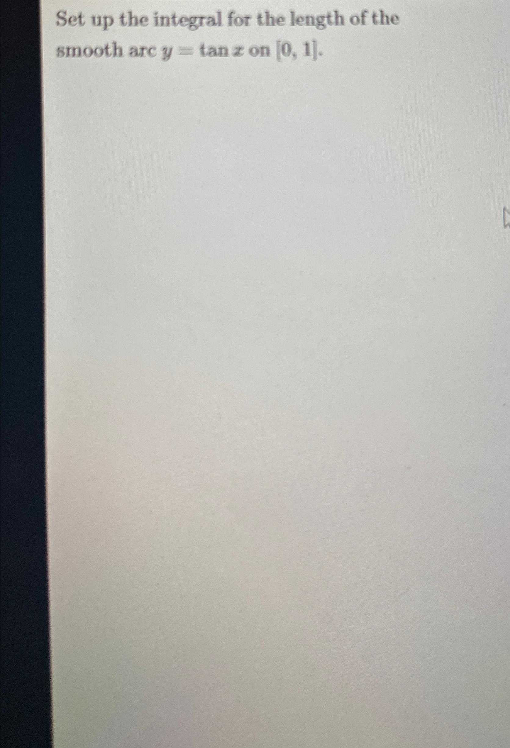 Solved Set up the integral for the length of the smooth arc | Chegg.com