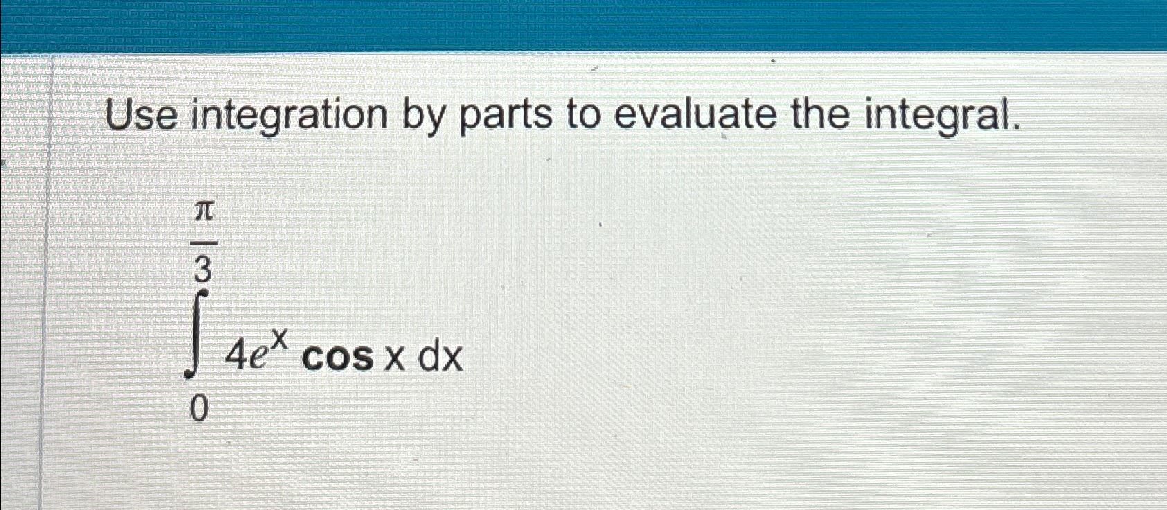Solved Use integration by parts to evaluate the | Chegg.com