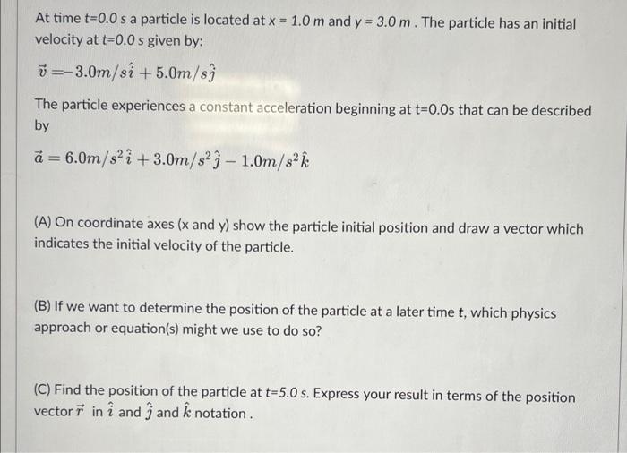 Solved At time t=0.0 s a particle is located at x=1.0 m and | Chegg.com
