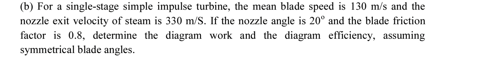 Solved (b) ﻿For a single-stage simple impulse turbine, the | Chegg.com