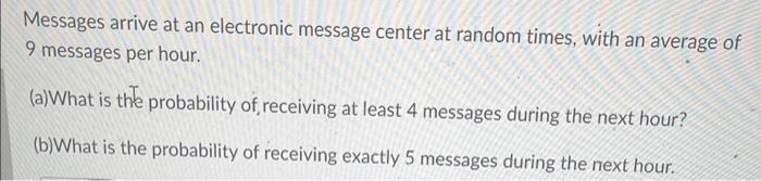 Solved Messages arrive at an electronic message center at | Chegg.com