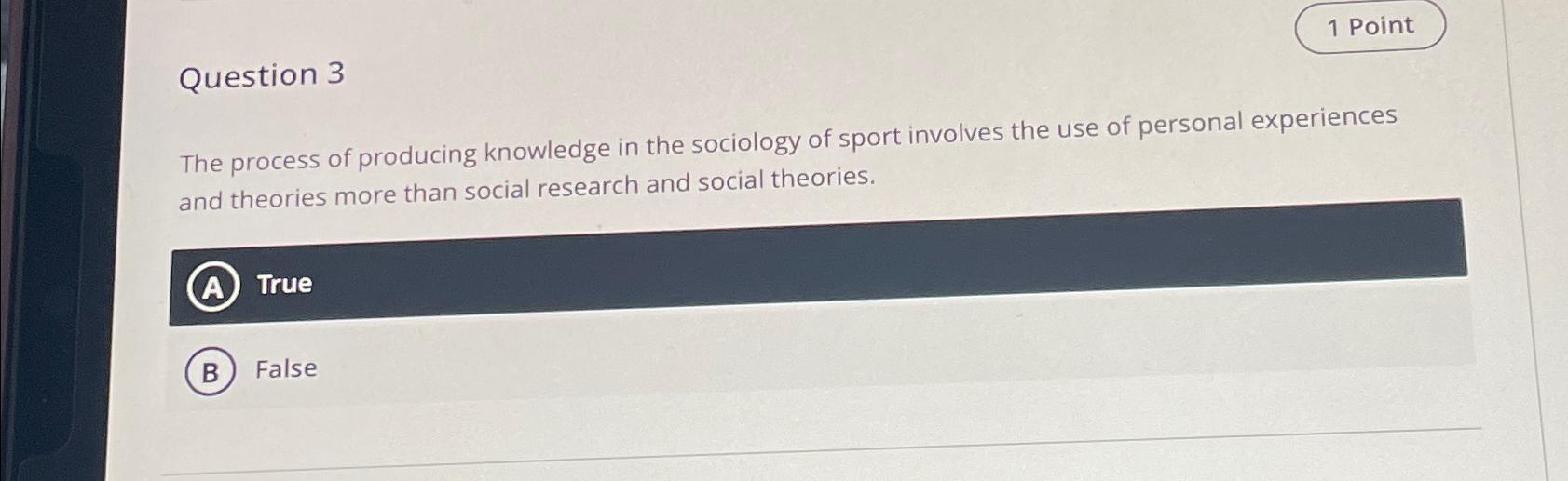 Solved 1 ﻿PointQuestion 3The process of producing knowledge | Chegg.com