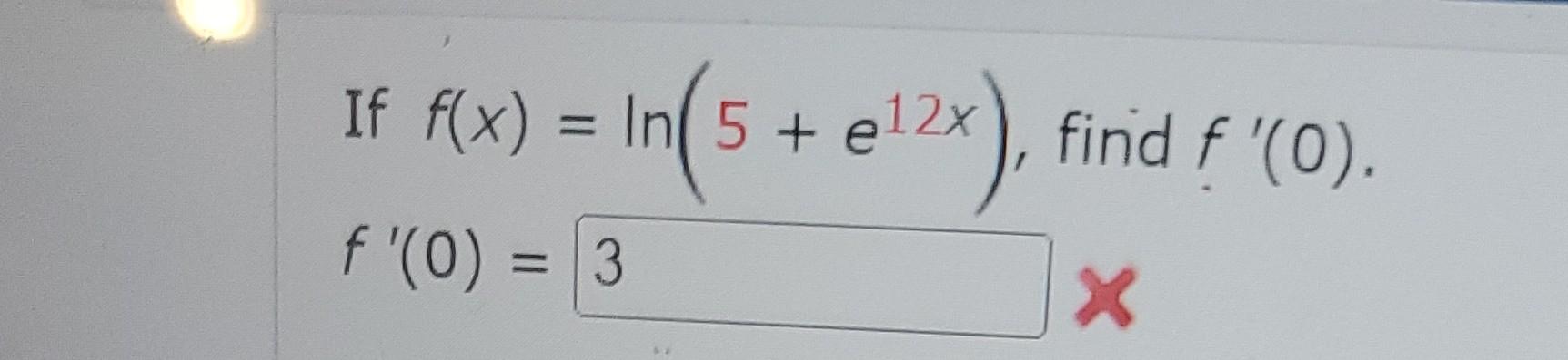 Solved f(x)=ln(5+e12x) | Chegg.com