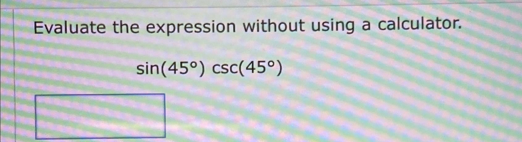 Solved Evaluate the expression without using a | Chegg.com