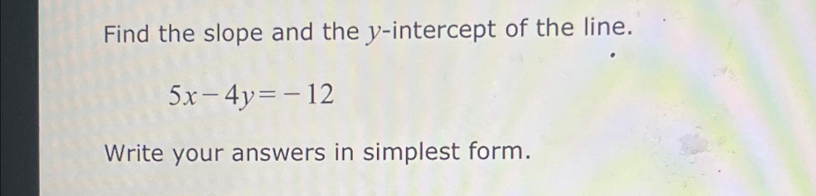 Solved Find the slope and the y-intercept of the | Chegg.com