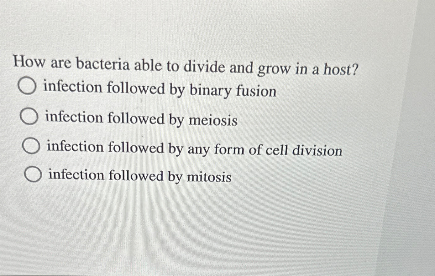 Solved How are bacteria able to divide and grow in a host? | Chegg.com