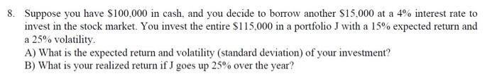 Solved 8. Suppose you have $100,000 in cash, and you decide | Chegg.com