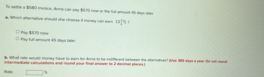 Solved To settle a $580 ﻿invoice, Anna can pay $570 ﻿now or | Chegg.com