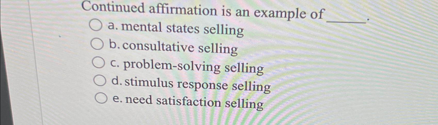 Solved Continued affirmation is an example ofa. ﻿mental | Chegg.com