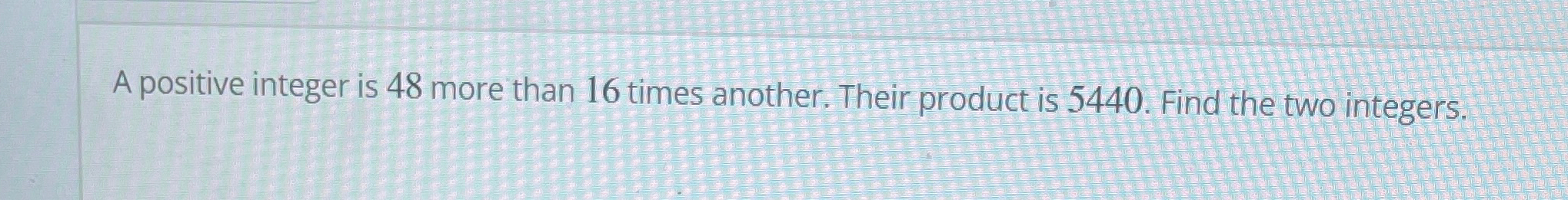 Solved A positive integer is 48 ﻿more than 16 ﻿times | Chegg.com
