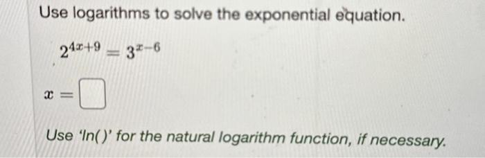 Solved Use logarithms to solve the exponential equation. | Chegg.com