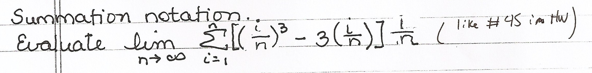 Solved Summation notation. Evaluate [(i/n)3-3(i/n)], i/n | Chegg.com
