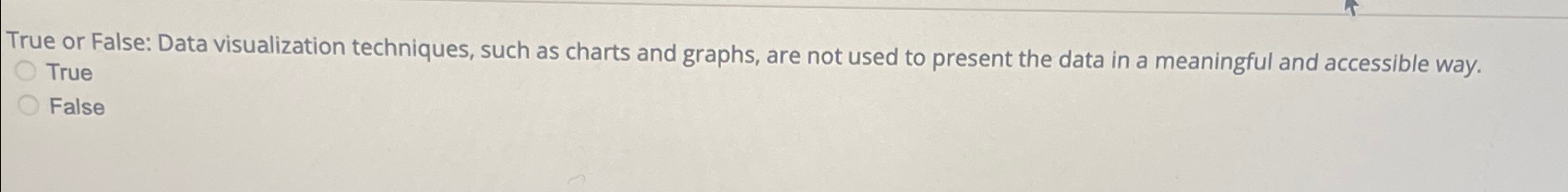 Solved True or False: Data visualization techniques, such as | Chegg.com