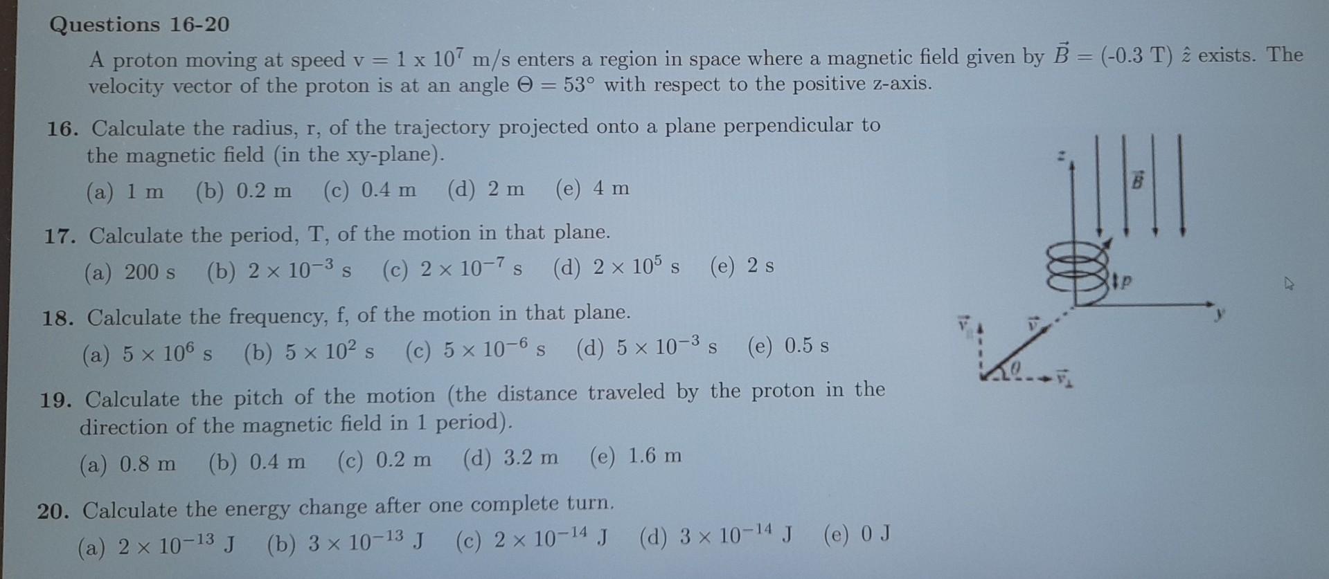 Solved Questions 16-20 A proton moving at speed v=1×107 m/s | Chegg.com