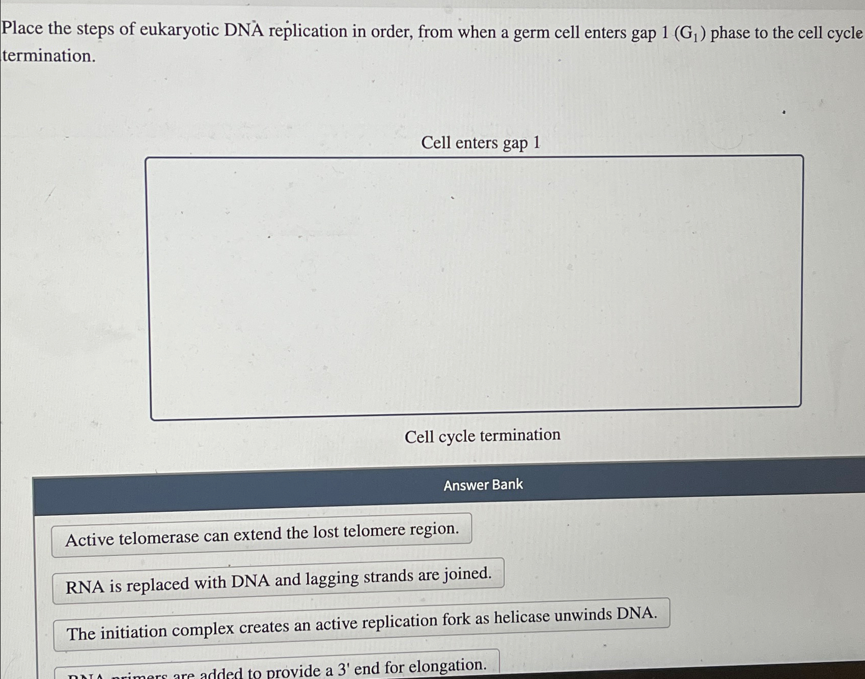 Solved Place the steps of eukaryotic DNA replication in | Chegg.com