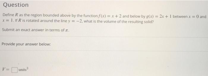 Solved Question Define R as the region bounded above by the | Chegg.com