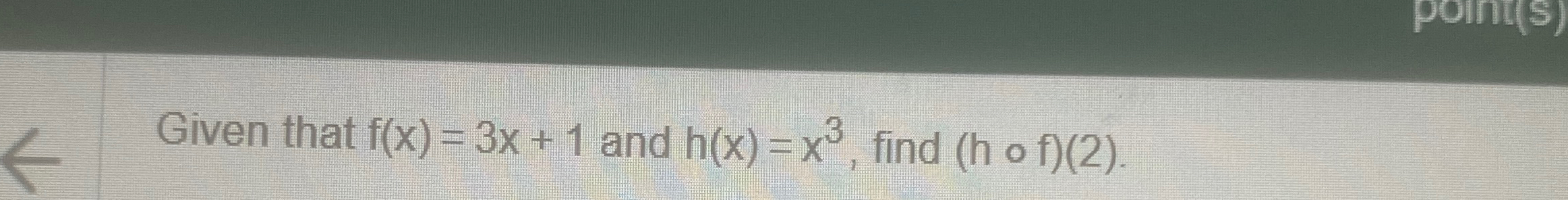 Solved Given That F X 3x 1 ﻿and H X X3 ﻿find H F 2