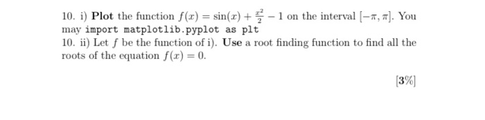 Solved 10. i) Plot the function f(:1) = sin(x) + - 1 on the | Chegg.com